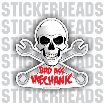Bad Ass - Mechanic Mechanics - Skull - Sticker – Stickerheads Stickers