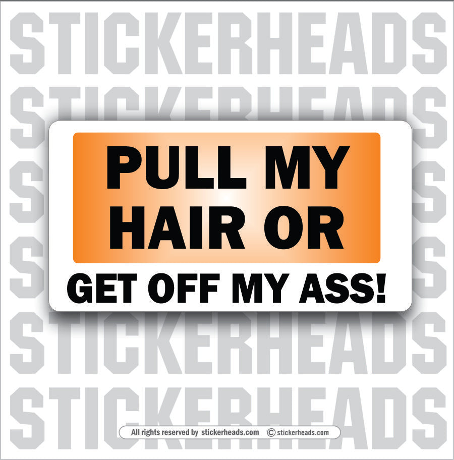 Pull My Hair - Attitude Sticker – Stickerheads Stickers