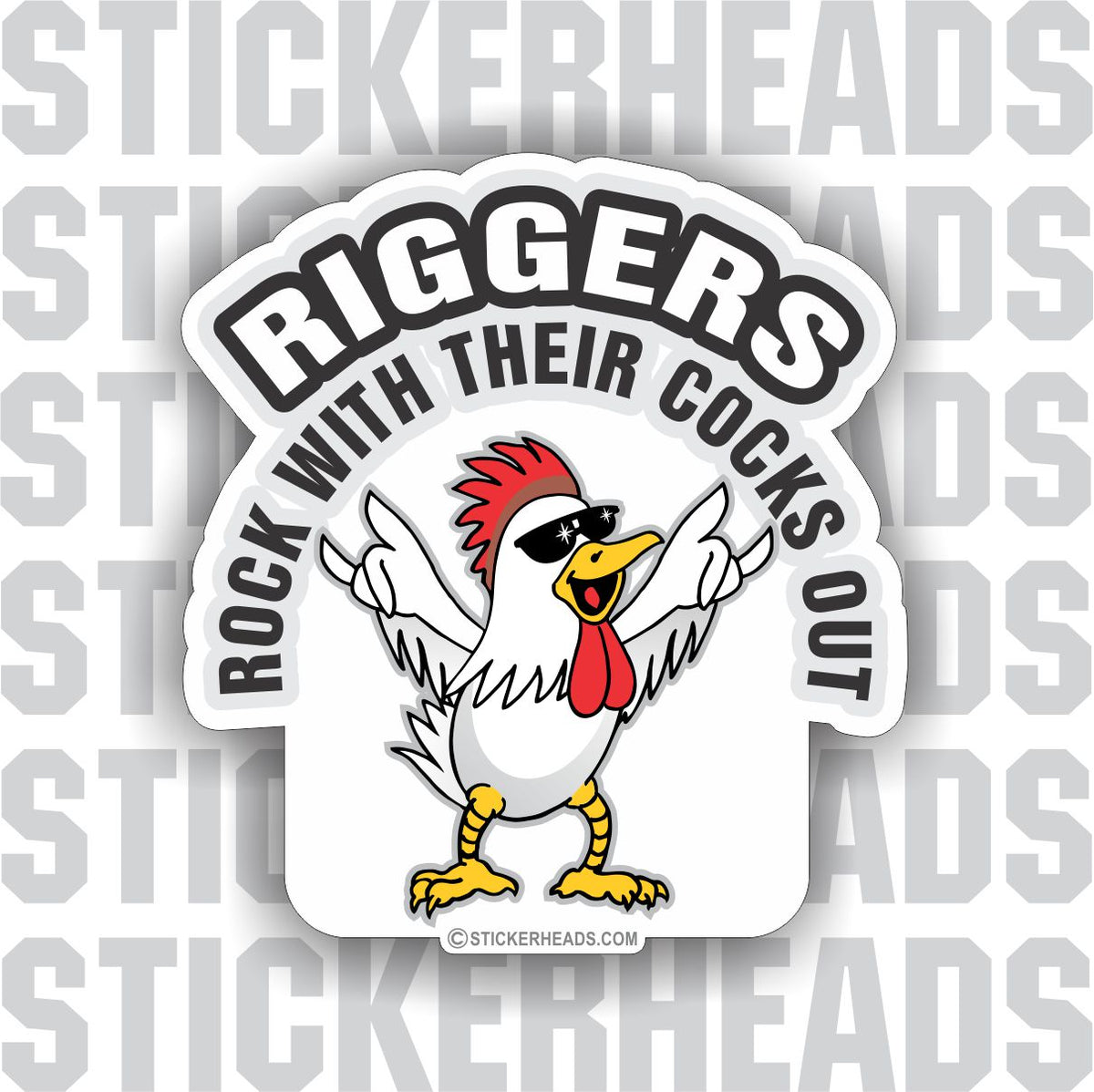 Rock Out With Their Cocks Out - Rigger Riggers Sticker – Stickerheads ...