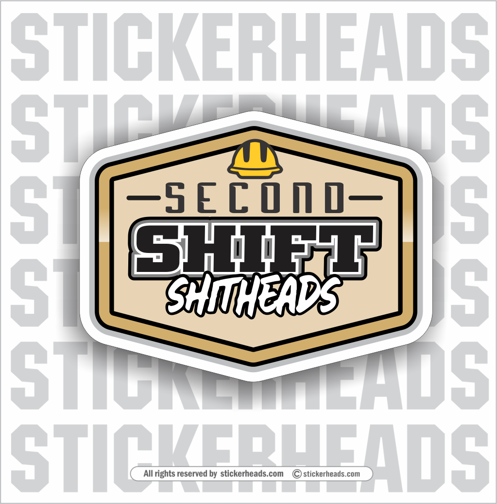 Second Shift Shitheads - Funny Work Sticker – Stickerheads Stickers