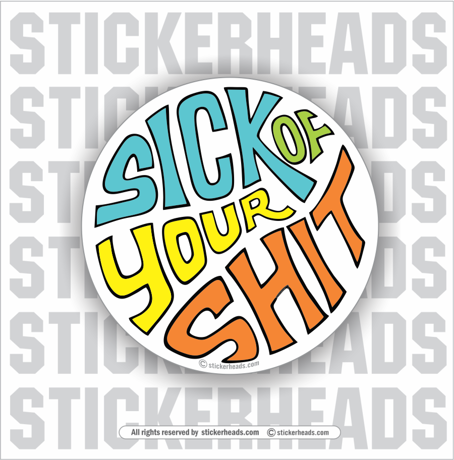 Sick Of Your Shit - 1970's Style - Funny Work Sticker – Stickerheads ...