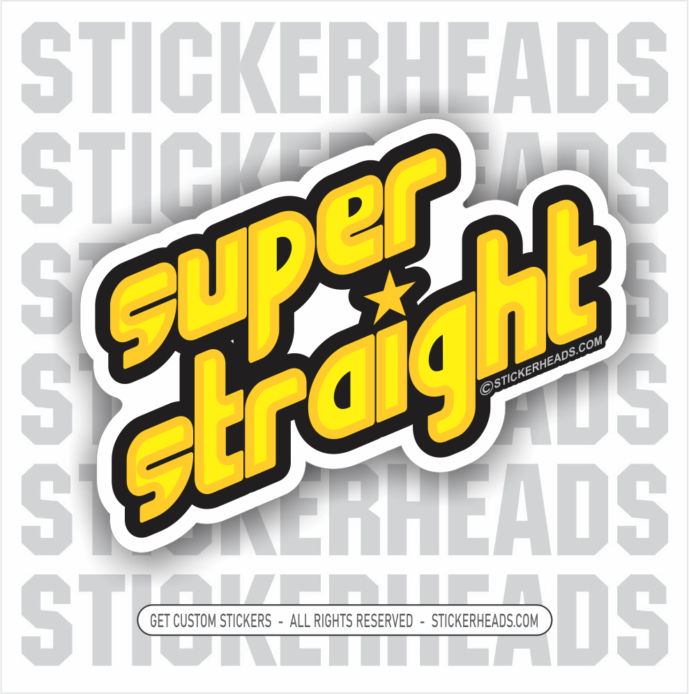Super Straight - Funny Work Sticker – Stickerheads Stickers
