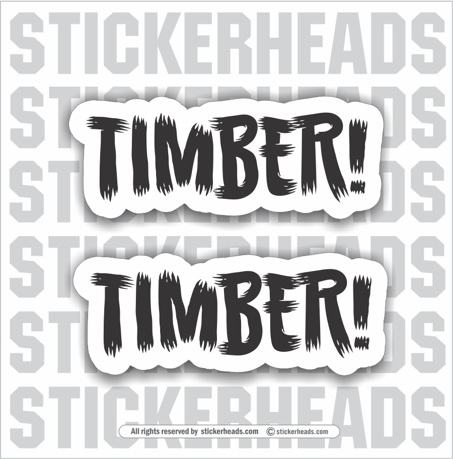 Timber - 2 stickers - Loggers Logging Sticker – Stickerheads Stickers