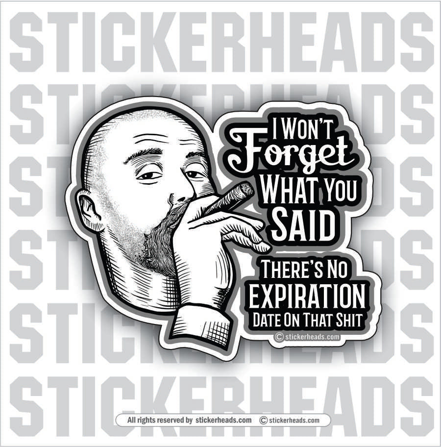 I won't FORGET what you said - Work Job Funny Sticker – Stickerheads ...