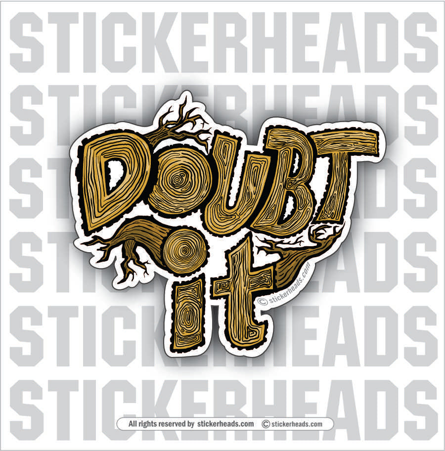 Wooden DOUBT IT - Work Job Funny Sticker – Stickerheads Stickers